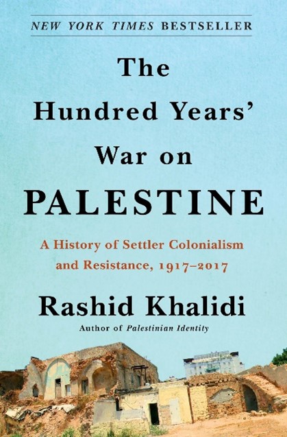 Book Review: The Hundred Years’ War on Palestine, A History of Settler ...